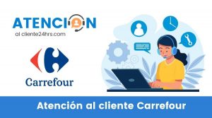 Atención al cliente Carrefour | Teléfonos, Chat Online y Más!
